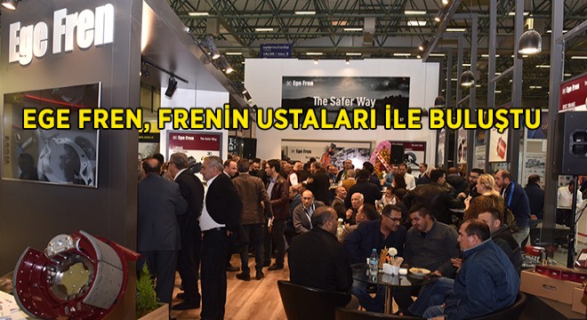 Ege Fren, Automechanika İstanbul'da Frenin Ustaları İle Buluştu ...