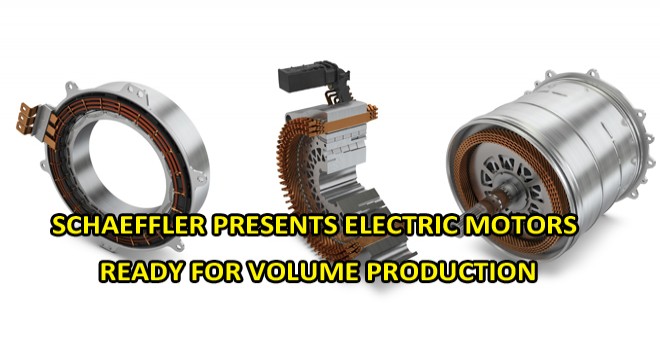 SCHAEFFLER PRESENTS ELECTRIC MOTORS READY FOR VOLUME PRODUCTION ...